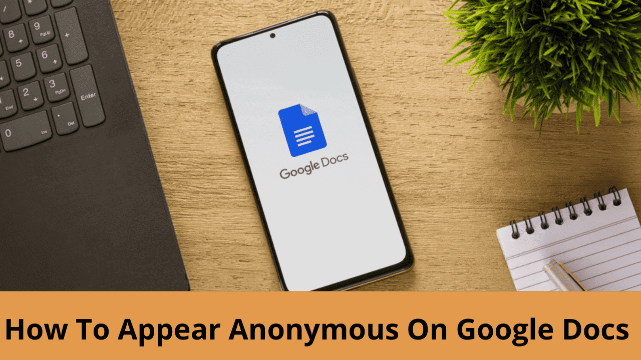 How To Appear Anonymous On Google Docs 2022 Photo Video