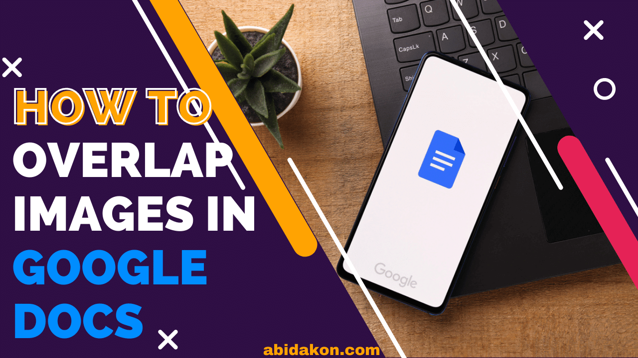 How To Overlap Images In Google Docs 2022 Video Photo 